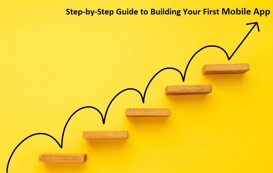 Step-by-Step Guide to Building Your First Mobile App - Advancetechworld.com
